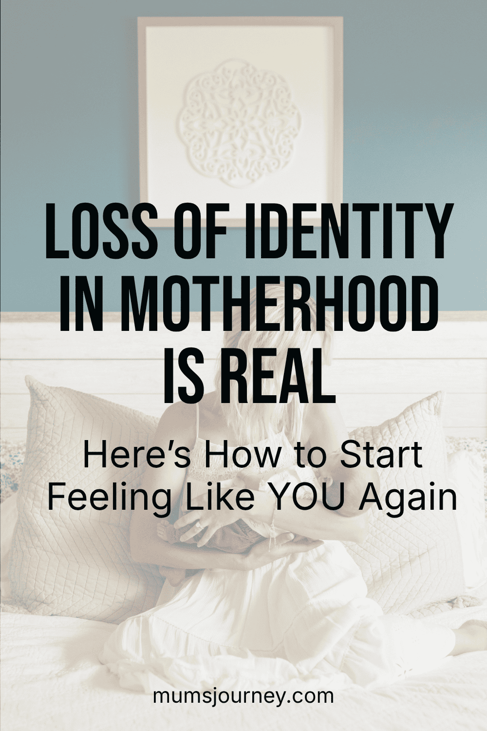 The Truth About Loss of Identity in Motherhood (And How to Fix It)